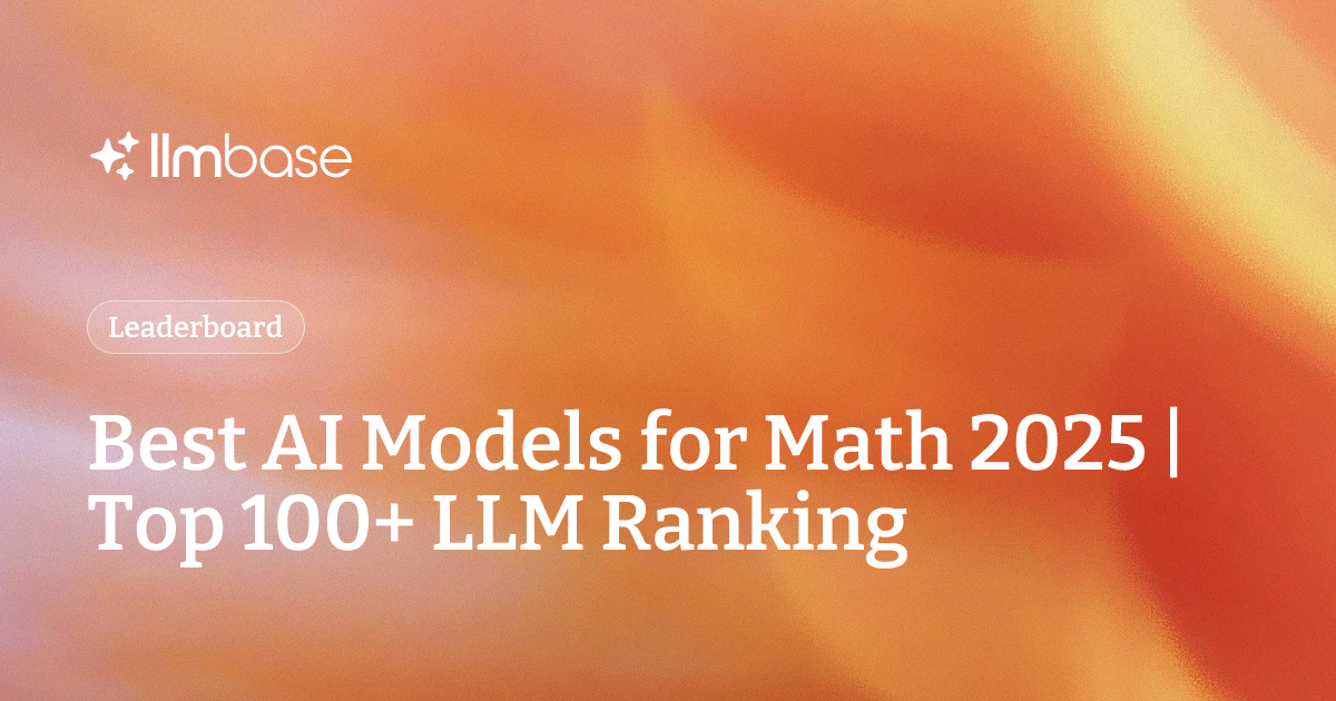 Best AI Models for Math 2025 | Top 100+ LLM Ranking