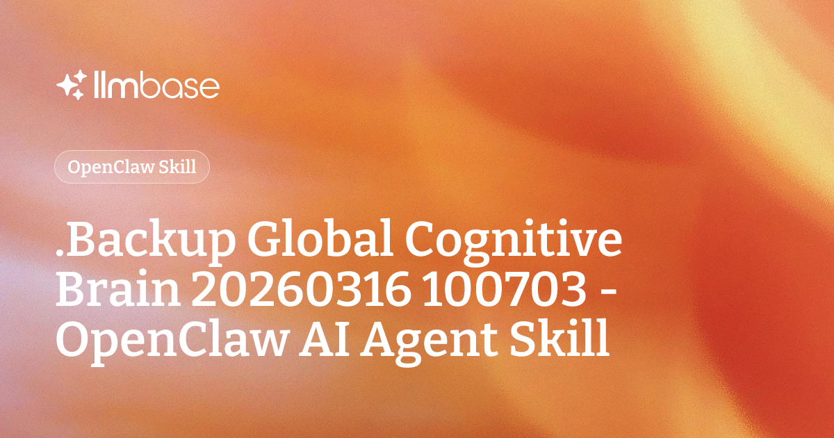 .Backup Global Cognitive Brain 20260316 100703 - OpenClaw AI Agent ...