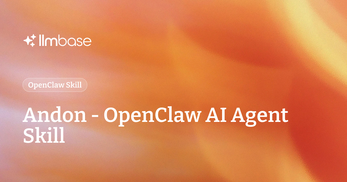 Andon - OpenClaw AI Agent Skill | LLMBase