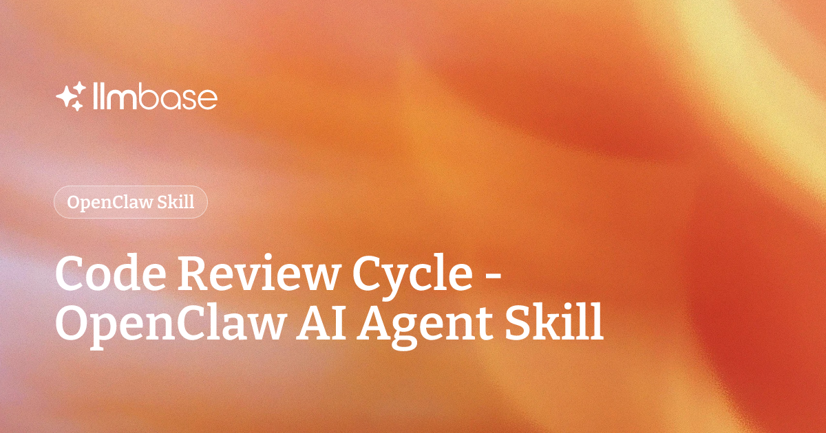 Code Review Cycle - OpenClaw AI Agent Skill | LLMBase