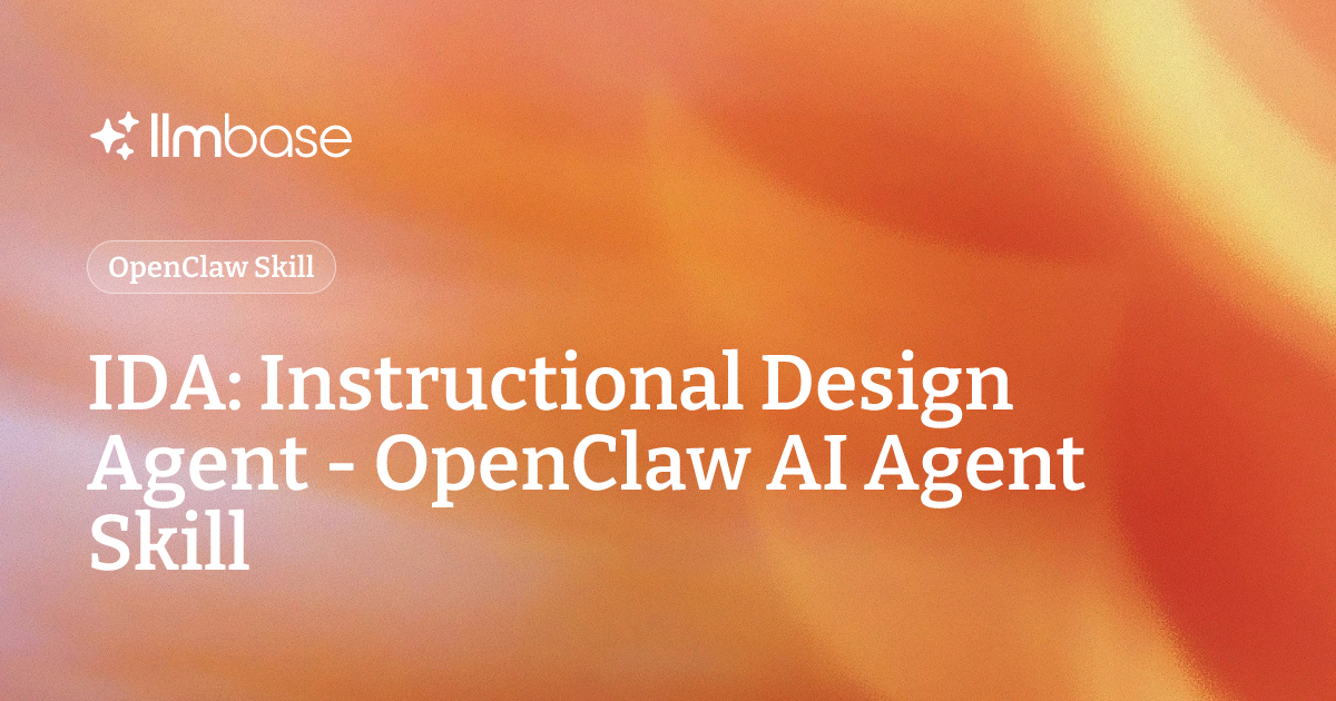 IDA: Instructional Design Agent - OpenClaw AI Agent Skill | LLMBase