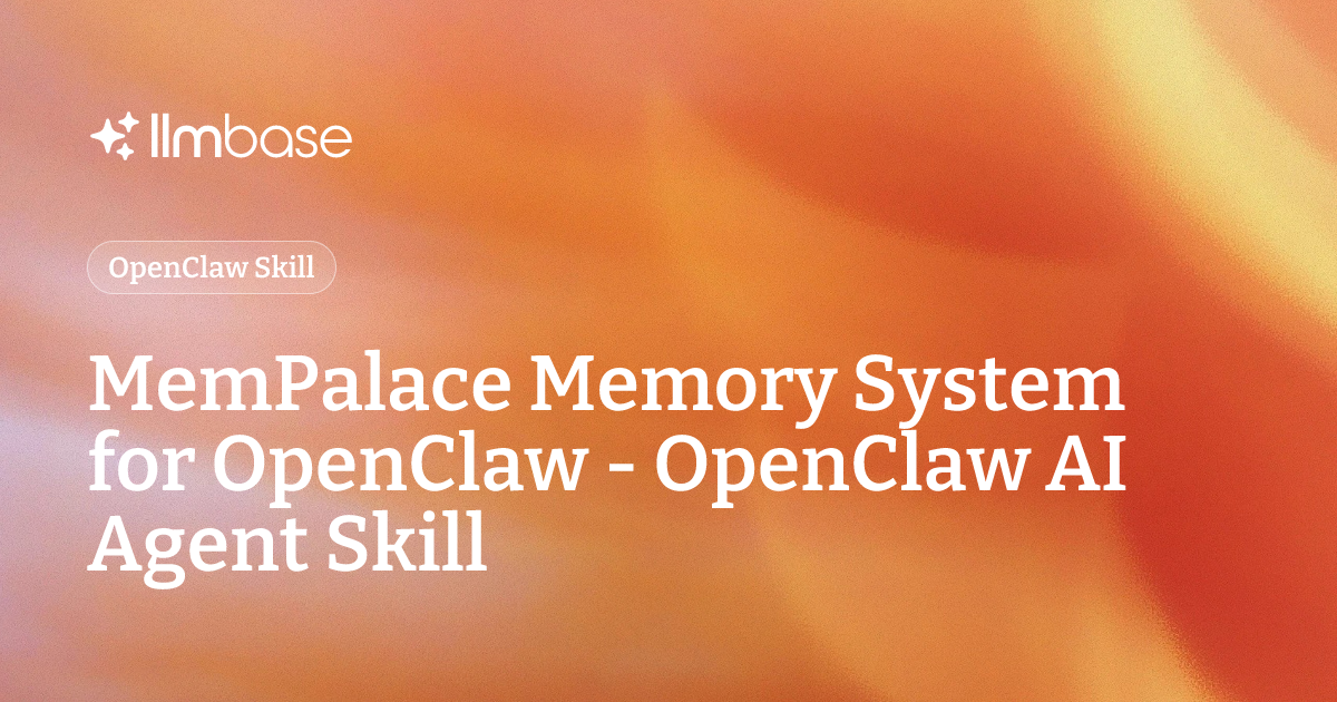 MemPalace Memory System for OpenClaw - OpenClaw AI Agent Skill | LLMBase