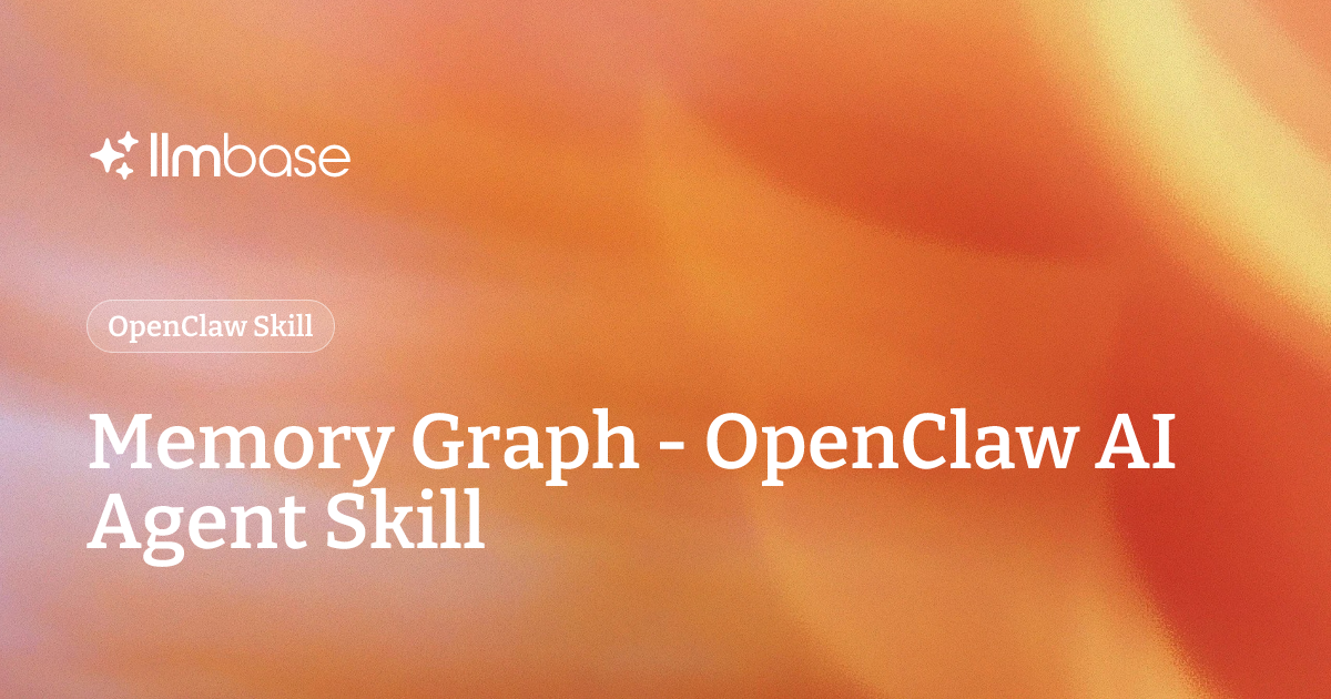 Memory Graph - OpenClaw AI Agent Skill | LLMBase
