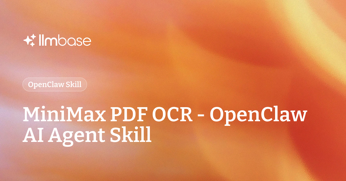 MiniMax PDF OCR - OpenClaw AI Agent Skill | LLMBase