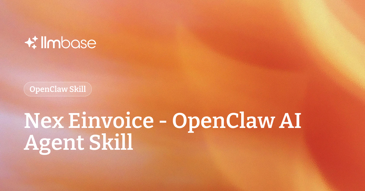Nex Einvoice - OpenClaw AI Agent Skill | LLMBase