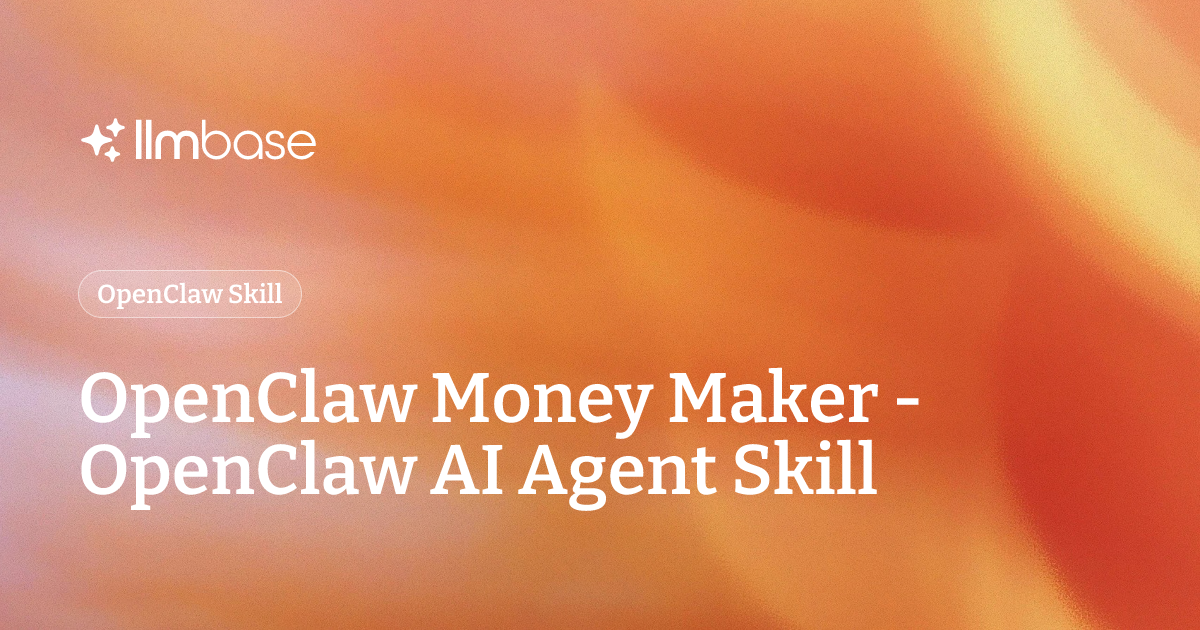 OpenClaw Money Maker - OpenClaw AI Agent Skill | LLMBase