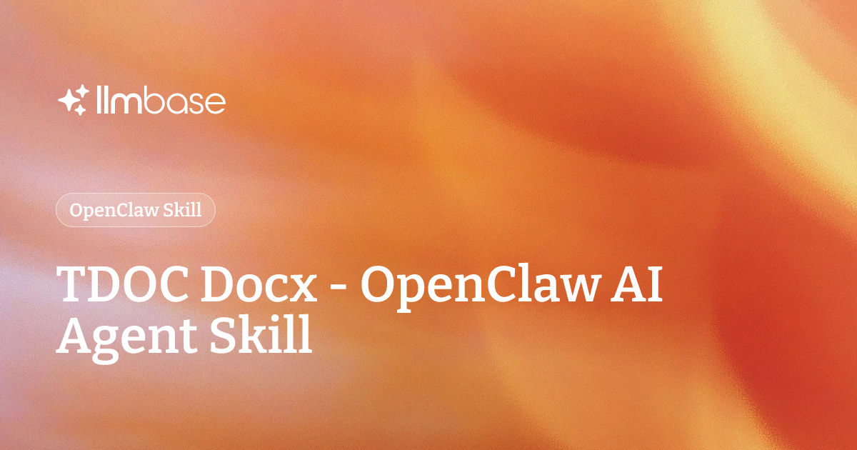 TDOC Docx - OpenClaw AI Agent Skill | LLMBase